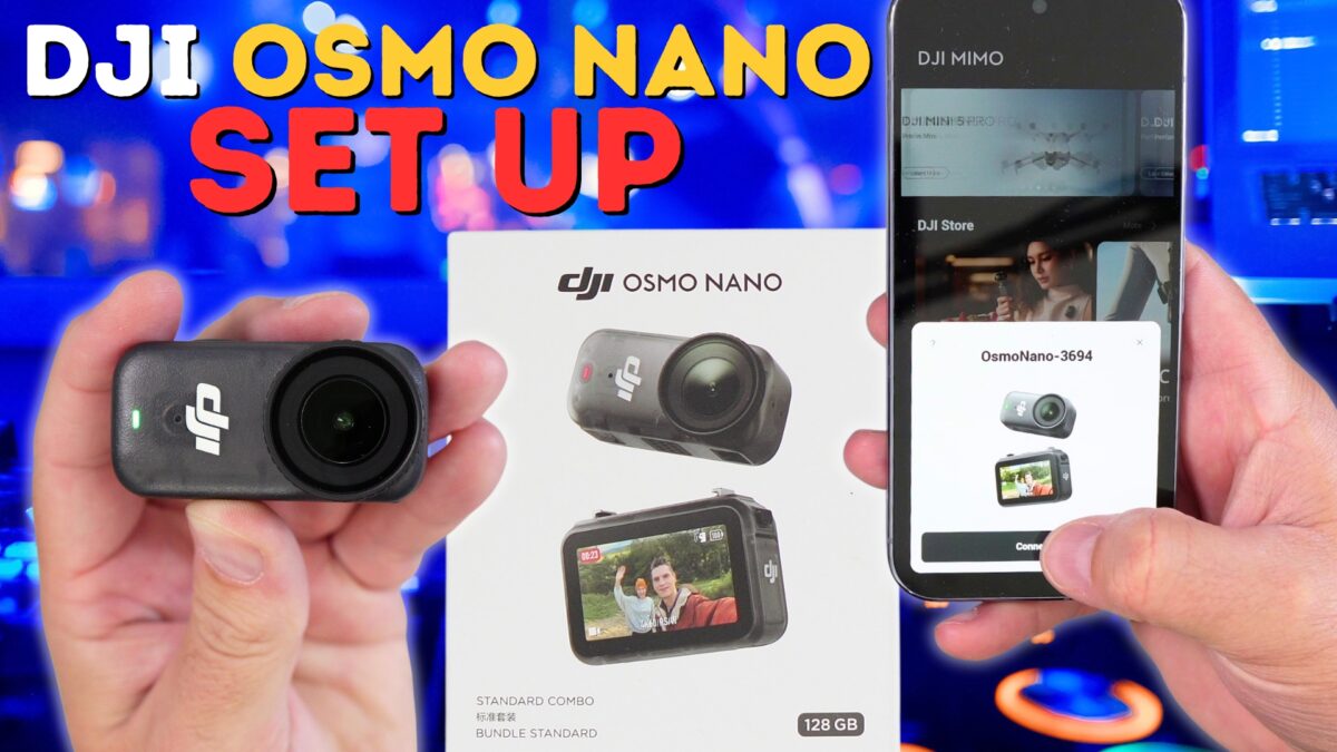 How to Set Up Your New DJI Osmo Nano (A Complete Guide) 🎬 - Northern ...